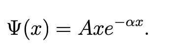 Solved Ψ(x)=Axe−αxA=α=1) | Chegg.com