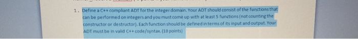 Solved 1. Define a C+ compliant ADT for the integerdomain. | Chegg.com