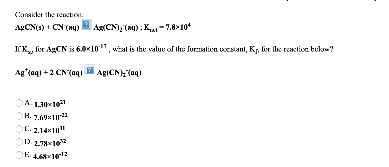 Solved Consider the reaction: ? AgCN(s) + CN (aq) Ag(CN)2 | Chegg.com