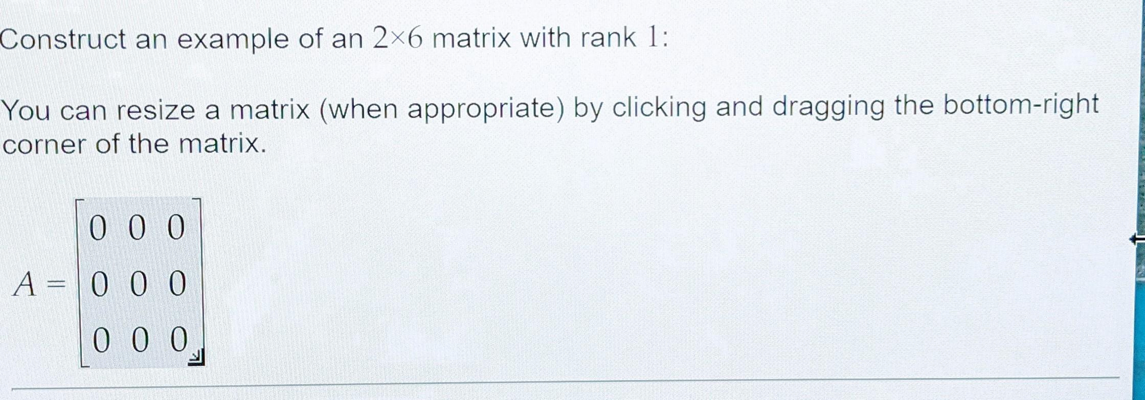 Solved Construct an example of an 2x6 matrix with rank 1: | Chegg.com