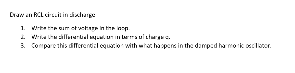 Solved Draw an RCL circuit in discharge 1. Write the sum of | Chegg.com