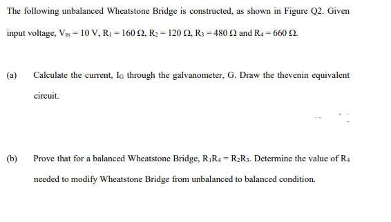 Solved The following unbalanced Wheatstone Bridge is | Chegg.com