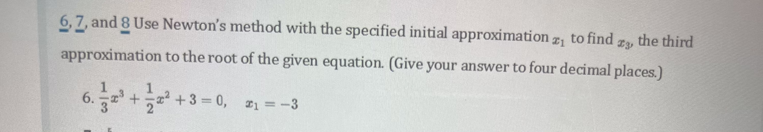 Solved 6,7? ﻿and 8? ﻿Use Newton's method with the specified | Chegg.com