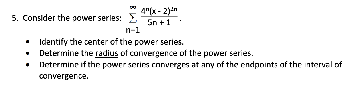 Solved 5. Consider the power series: ∑n=1∞5n+14n(x−2)2n. - | Chegg.com