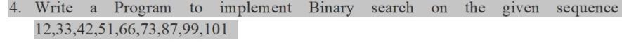 Solved 4 Write A Program To Implement Binary Search On The 6964