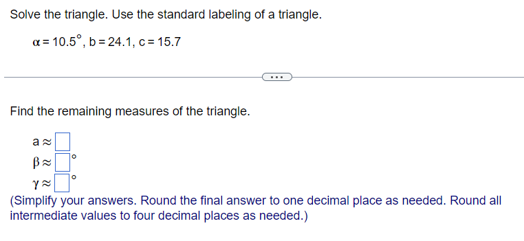 Solved Solve the triangle. Use the standard labeling of a | Chegg.com