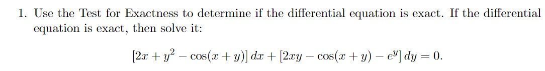 Solved 1. Use the Test for Exactness to determine if the | Chegg.com
