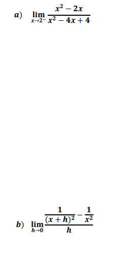 Solved a) limx→2−x2−4x+4x2−2x b) limh→0h(x+h)21−x21 | Chegg.com