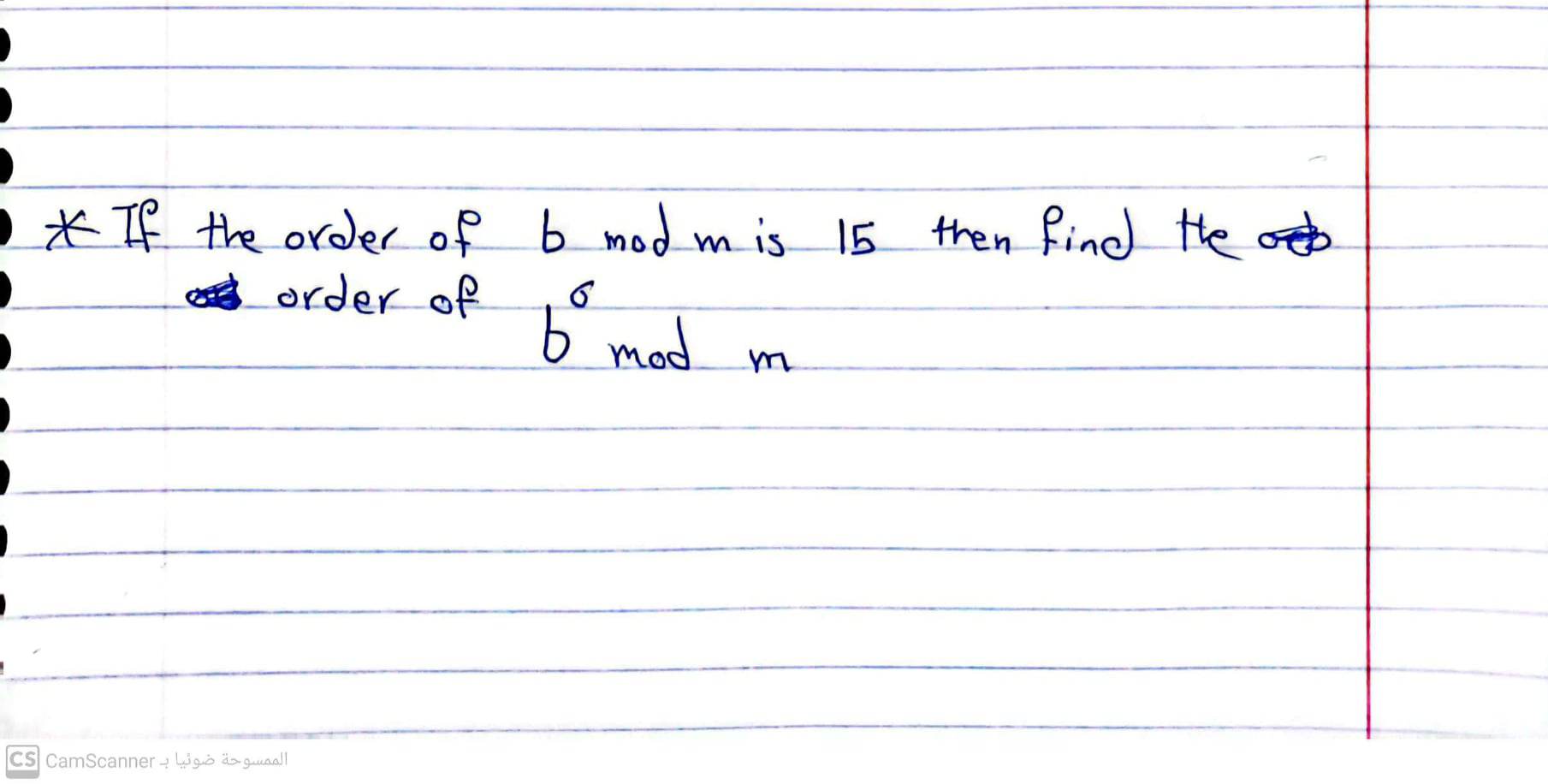 Solved * If the order of b mod m is 15 then find the ob | Chegg.com