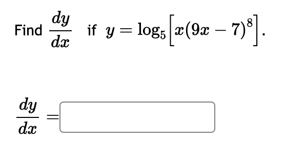 Solved dxdy if y=log5[x(9x−7)8] | Chegg.com