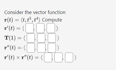 Solved Consider the vector function r(t)= t,t5,t4 Compute | Chegg.com