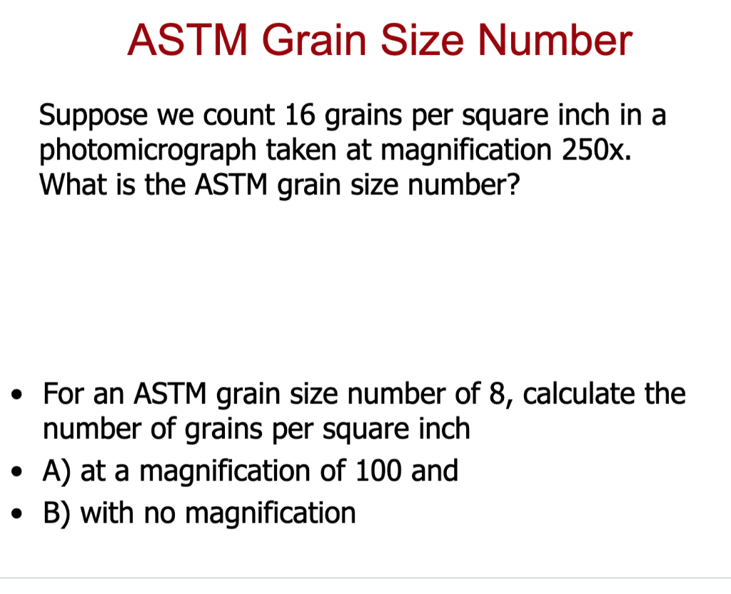 Solved ASTM Grain Size Number Suppose we count 16 grains per | Chegg.com