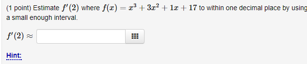 Solved (1 point) Estimate f′(2) where f(x)=x3+3x2+1x+17 to | Chegg.com