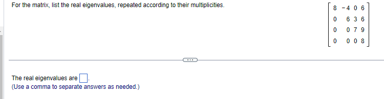 Solved For the matrix, list the real eigenvalues, repeated | Chegg.com