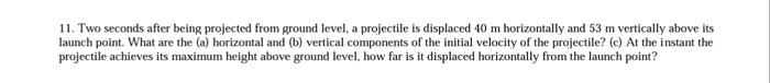 Solved 11. Two seconds after being projected from ground | Chegg.com