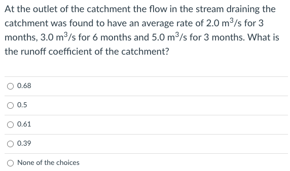 Solved At the outlet of the catchment the flow in the stream | Chegg.com