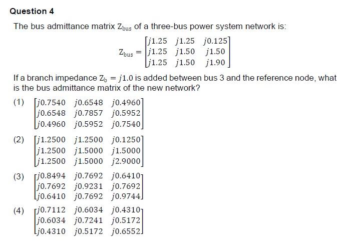 Solved Zbus Question 4 The Bus Admittance Matrix Zbus Of A 