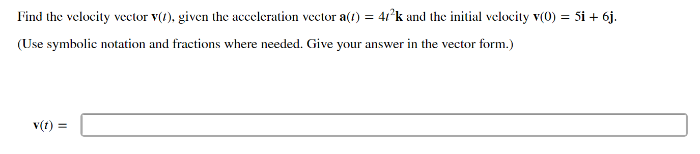 Solved Find the velocity vector v(t), given the acceleration | Chegg.com