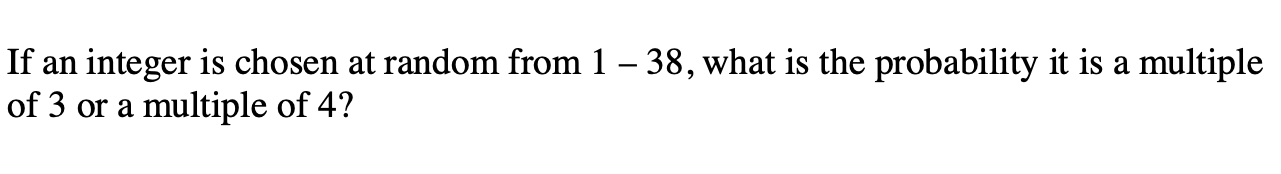 Solved If an integer is chosen at random from 1 – 38, what | Chegg.com