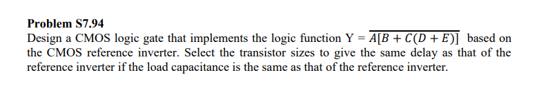 Solved Problem S7.94 Design a CMOS logic gate that | Chegg.com