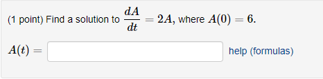 Solved (1 point) Find a solution to dA dt 2A, where A(0) = | Chegg.com