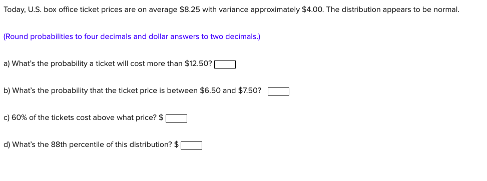 Solved Today, U.S. box office ticket prices are on average | Chegg.com