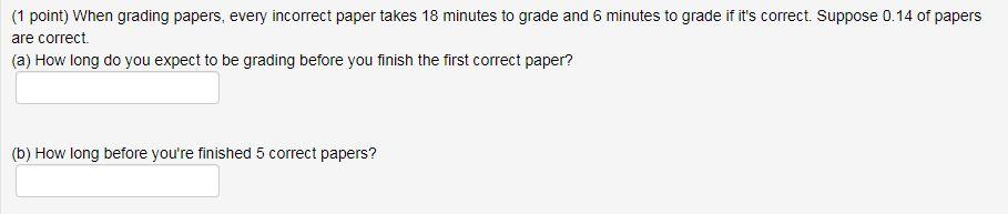 Solved (1 point) When grading papers, every incorrect paper | Chegg.com