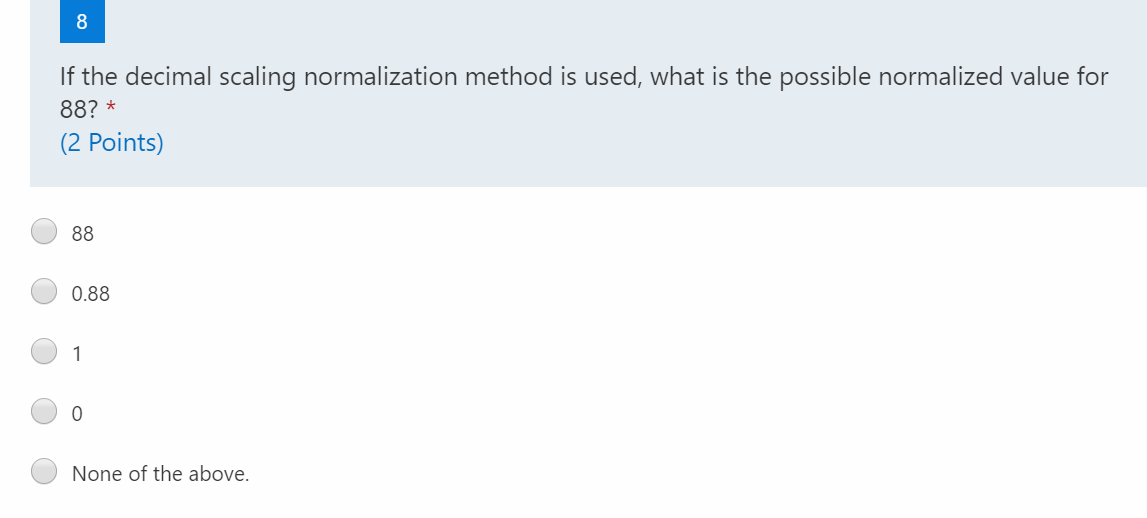 Solved 8 If the decimal scaling normalization method is | Chegg.com