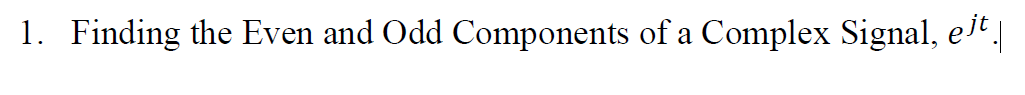 Solved 1. Finding the Even and Odd Components of a Complex | Chegg.com