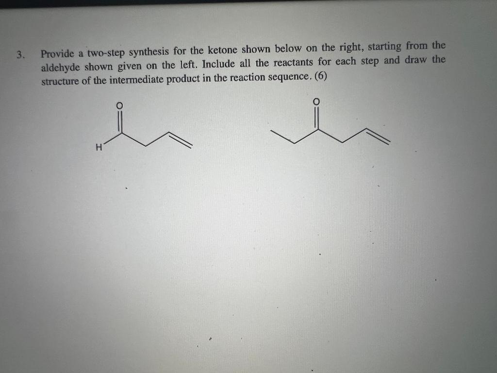 Solved 3. Provide a two-step synthesis for the ketone shown | Chegg.com
