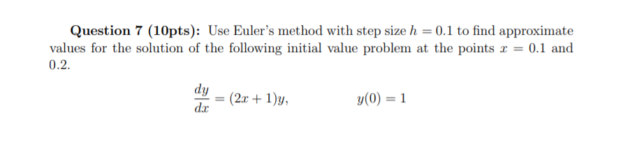 Solved Question 7 (10pts): Use Euler's method with step size | Chegg.com