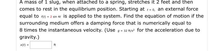 Solved A mass of 1 slug, when attached to a spring, | Chegg.com