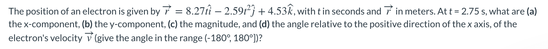 Solved The position of an electron is given by = 8.27îi – | Chegg.com