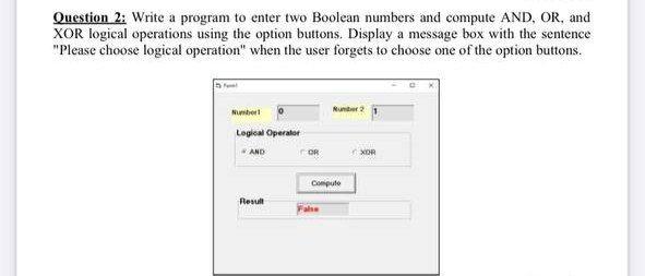 Solved Question 2: Write a program to enter two Boolean | Chegg.com