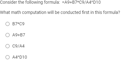 Solved Consider the following formula: =A9+B7*C9/A4^D10 What | Chegg.com