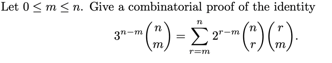 Solved Let 0≤m≤n. Give a combinatorial proof of the identity | Chegg.com