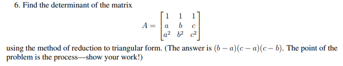 Solved 6. Find the determinant of the matrix [i a 1 b 1] c | Chegg.com