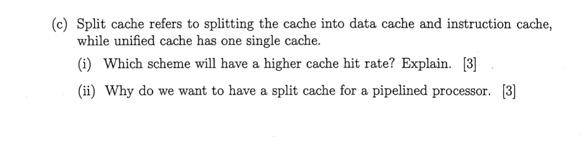 Solved (c) Split cache refers to splitting the cache into | Chegg.com