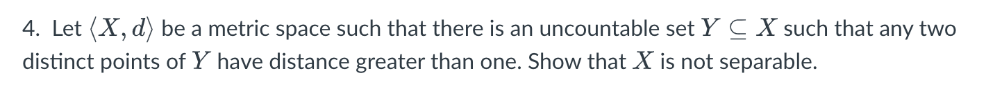Solved 4. Let X,d be a metric space such that there is an | Chegg.com