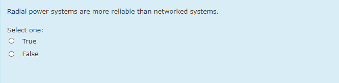 Solved Radial power systems are more reliable than networked | Chegg.com