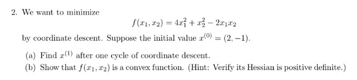 Solved 2. We want to minimize by coordinate descent. Suppose | Chegg.com
