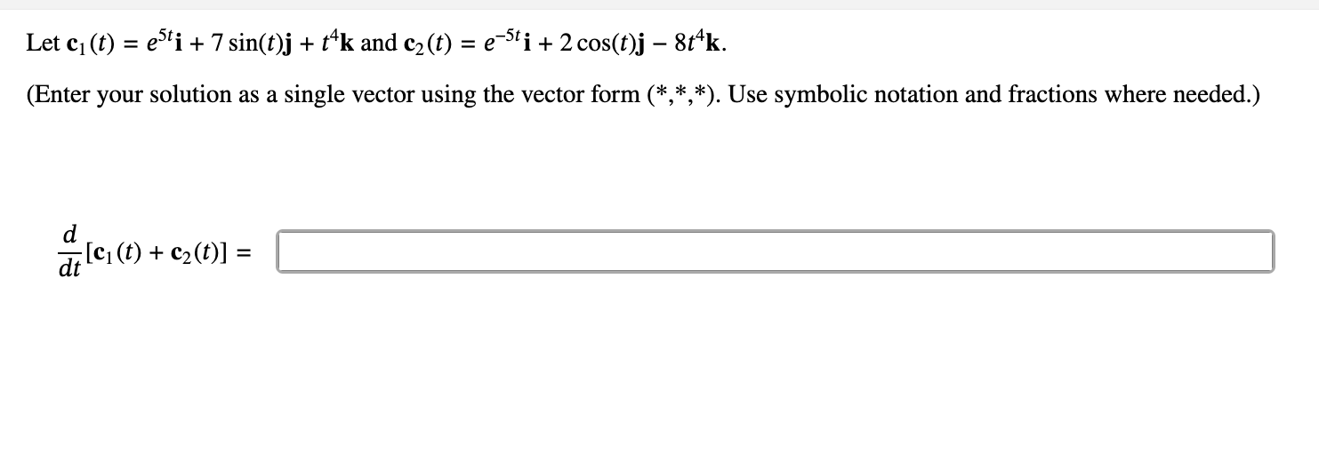 Solved Let c1(t)=e5ti+7sin(t)j+t4k ﻿and | Chegg.com