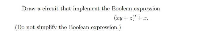 Solved Draw a circuit that implement the Boolean expression | Chegg.com