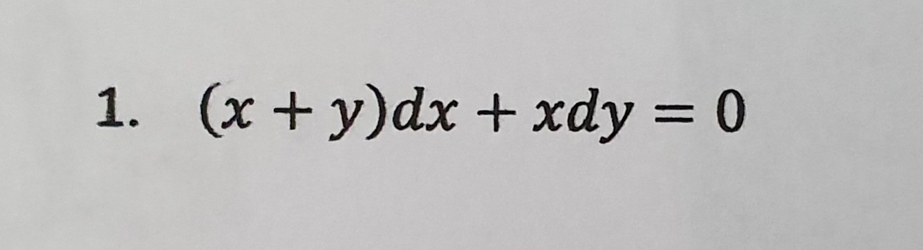 Solved 1. (x + y)dx + xdy = 0 | Chegg.com