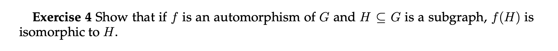 Solved Exercise 4 ﻿Show that if f ﻿is an automorphism of G | Chegg.com