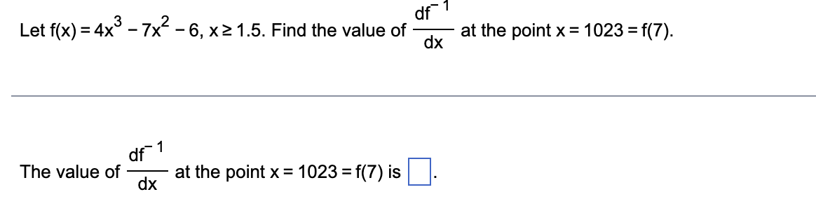Solved Let f(x)=4x3-7x2-6,x≥1.5. ﻿Find the value of df-1dx | Chegg.com