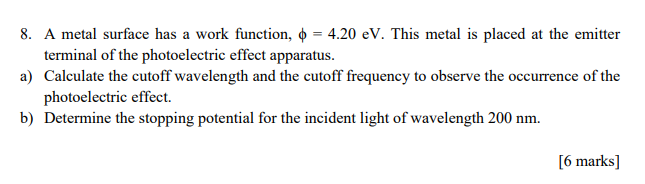 Solved 8. A metal surface has a work function, $ = 4.20 eV. | Chegg.com