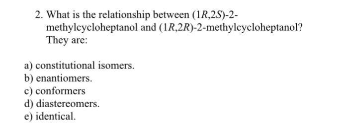 Solved What is the relationship between (1R, 2S)-2- | Chegg.com