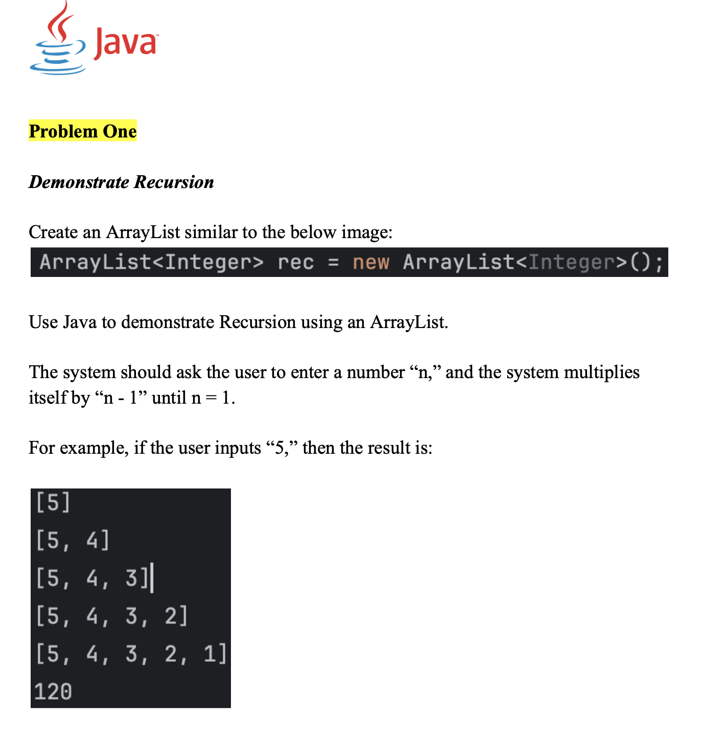 Solved Problem OneDemonstrate RecursionCreate an ArrayList | Chegg.com