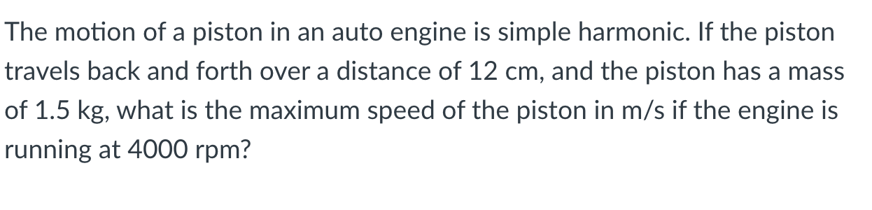 Solved The motion of a piston in an auto engine is simple | Chegg.com